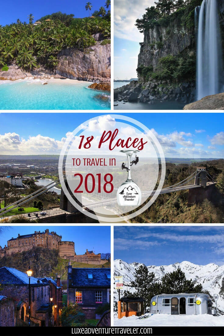 18 Places to Travel in 2018 - Luxe Adventure Traveler