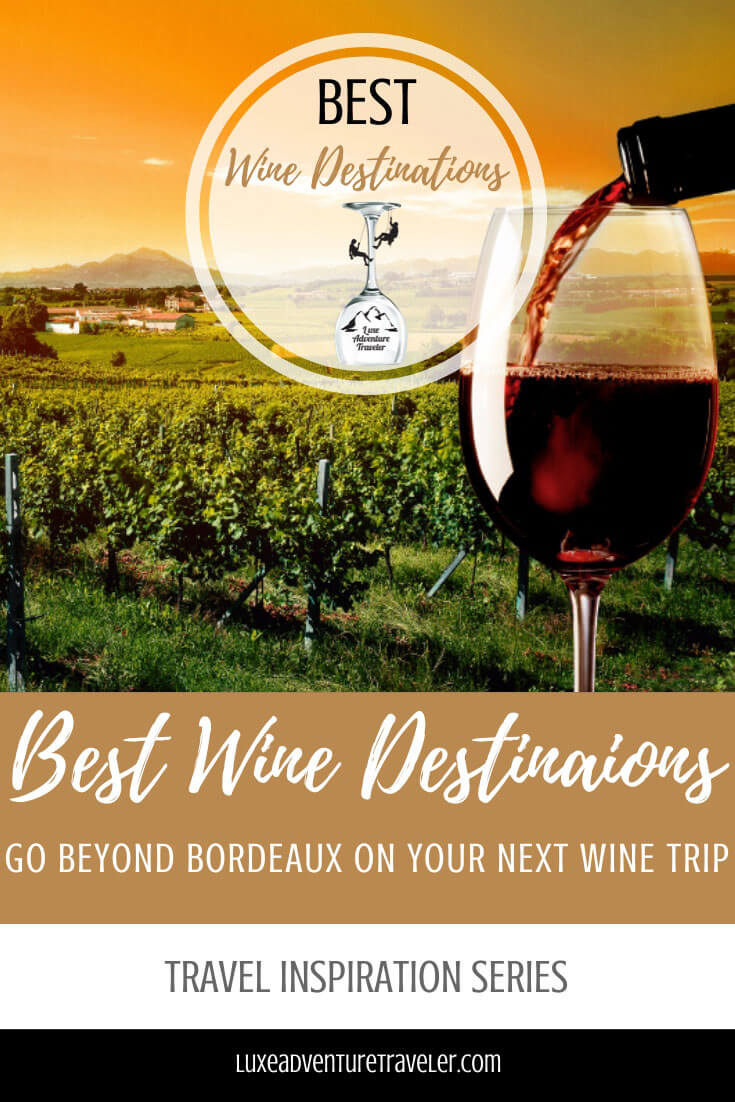 The Best Wine Destinations Beyond Bordeaux - Luxe Adventure Traveler